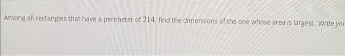Solved Among all rectangles that have a perimeter of 214 . | Chegg.com