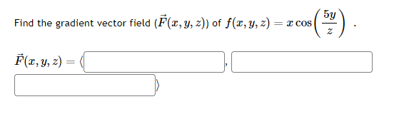 Solved Find the gradient vector field (vec(F)(x,y,z)) ﻿of | Chegg.com