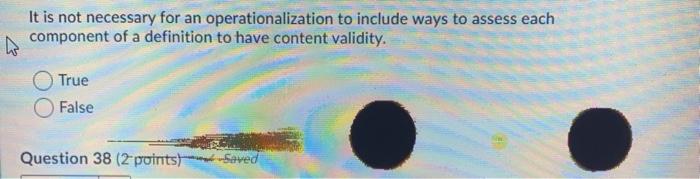 Solved It is not necessary for an operationalization to | Chegg.com