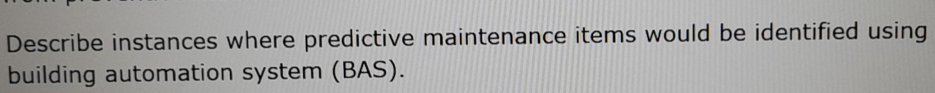 Solved Describe instances where predictive maintenance items | Chegg.com