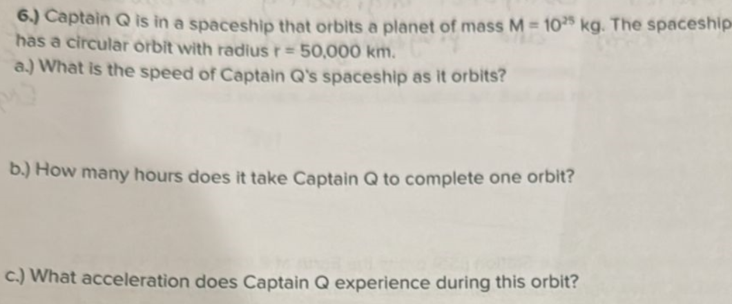 Solved 6.) ﻿Captain Q ﻿is in a spaceship that orbits a | Chegg.com