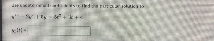 Solved Use undetermined coefficients to find the particular | Chegg.com