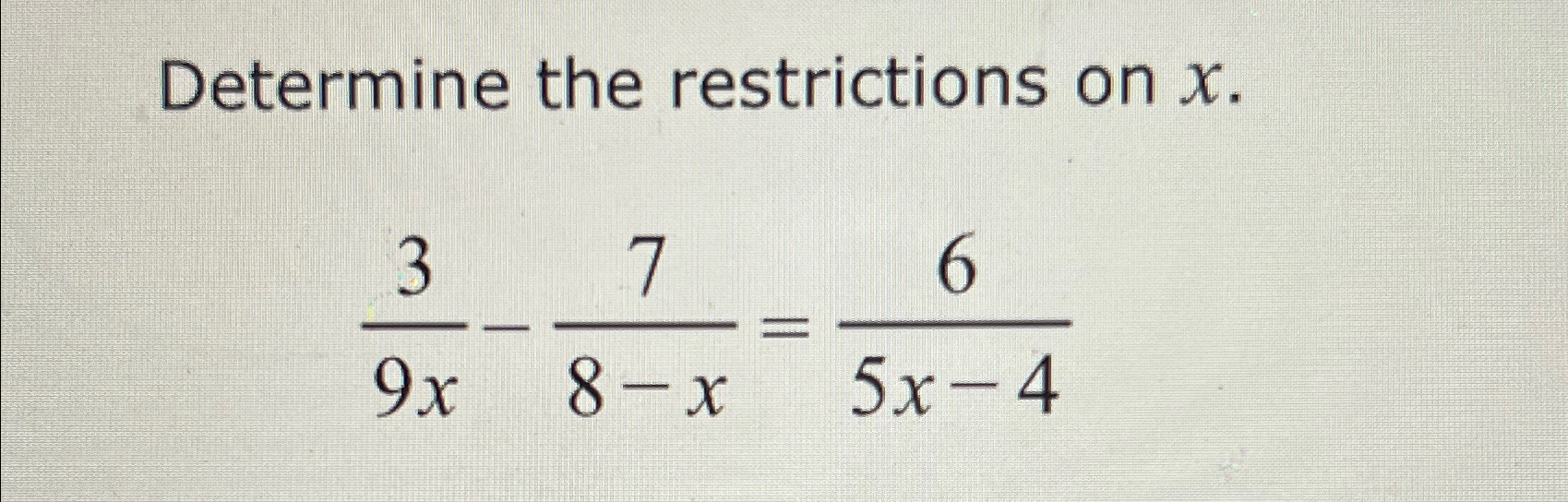 Solved Determine the restrictions on x.39x-78-x=65x-4 | Chegg.com