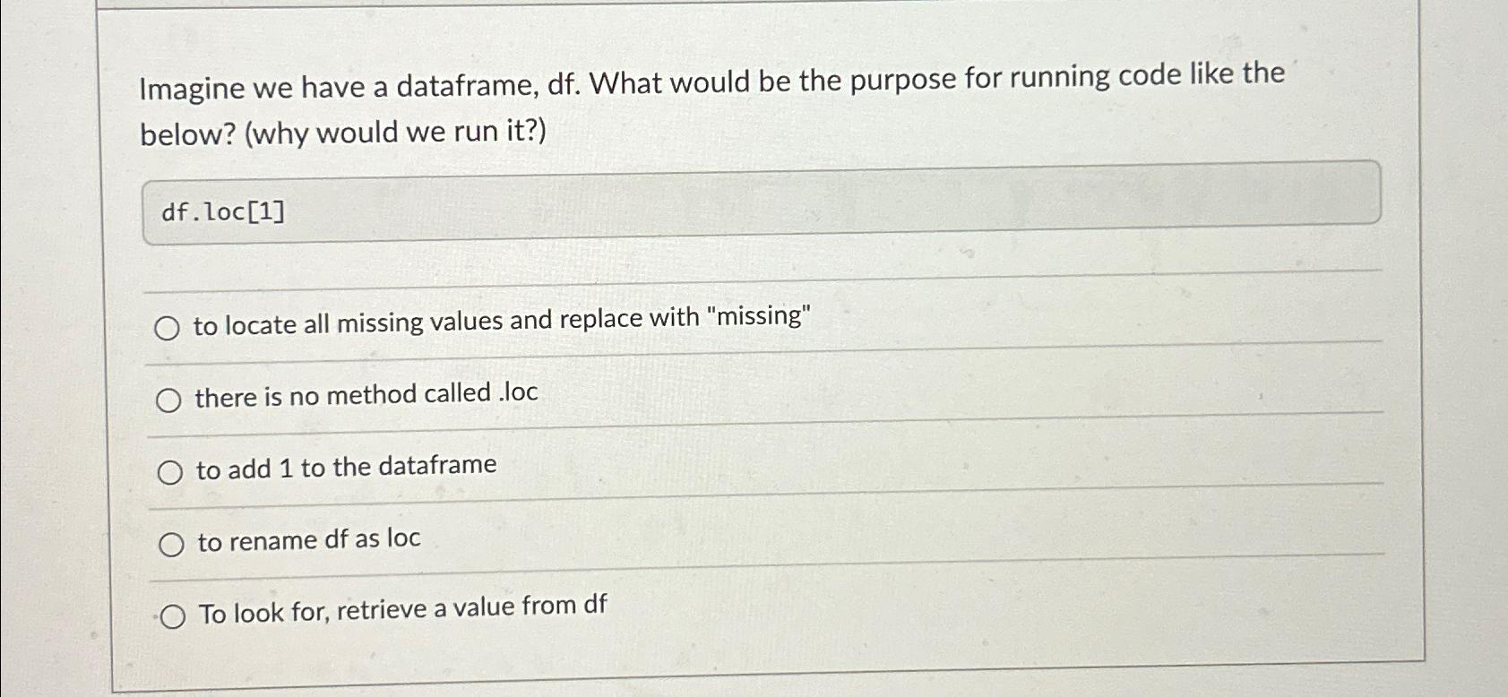 Solved Imagine we have a dataframe, df. ﻿What would be the | Chegg.com