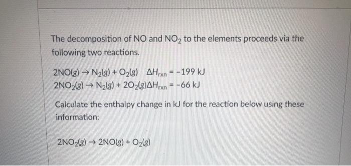 Solved The decomposition of NO and NO2 to the elements | Chegg.com