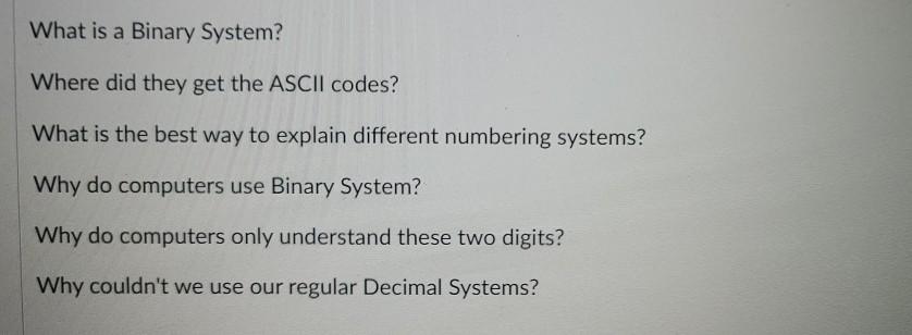 Solved What is a Binary System? Where did they get the ASCII | Chegg.com