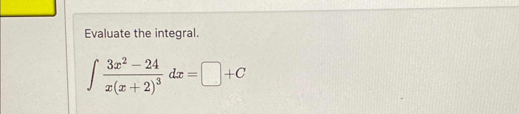 Solved Evaluate the integral.∫﻿﻿3x2-24x(x+2)3dx=+C | Chegg.com