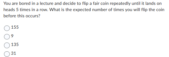 Solved You are bored in a lecture and decide to flip a fair | Chegg.com