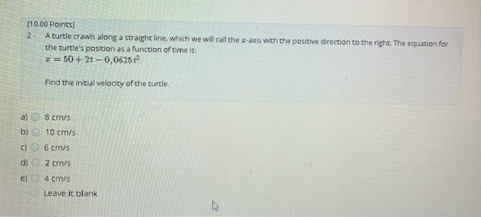 Solved (10.00 Points) 2 A turtle crawls along a straight | Chegg.com