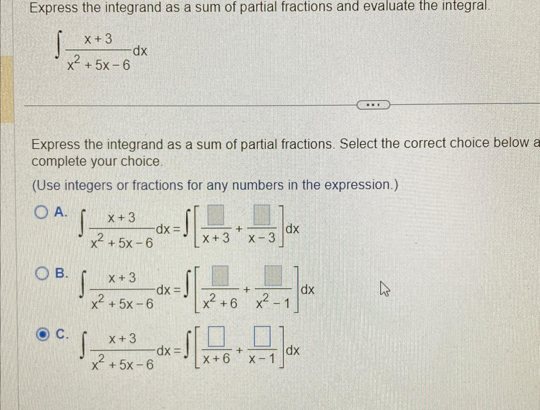 Solved Express the integrand as a sum of partial fractions | Chegg.com
