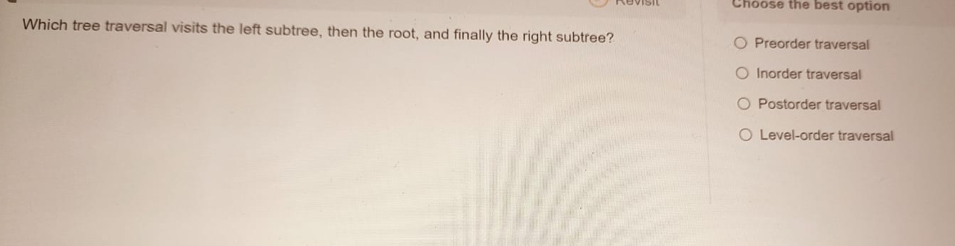 Solved Which tree traversal visits the left subtree, then | Chegg.com