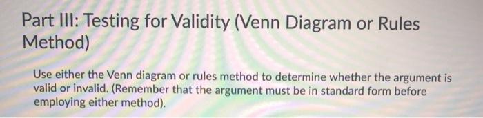 Solved Part III: Testing for Validity (Venn Diagram or Rules | Chegg.com