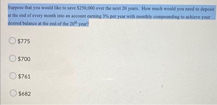 Solved Suppose that you would like to save $250,000 over the | Chegg.com Solved Suppose that you would like to save $250,000 over the | Chegg.com