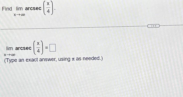 Solved Find lim arcsec X→∞ X (4) (1)-0 = 4 lim arcsec X→∞ | Chegg.com