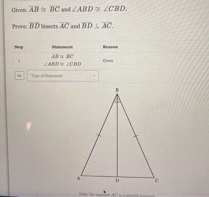 Solved Given: AB≅BC and ∠ABD≅∠CBD. Prove: BD bisects AC and | Chegg.com