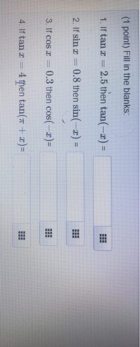 Solved (1 point) Fill in the blanks: 1. If tan z = 2.5 then | Chegg.com