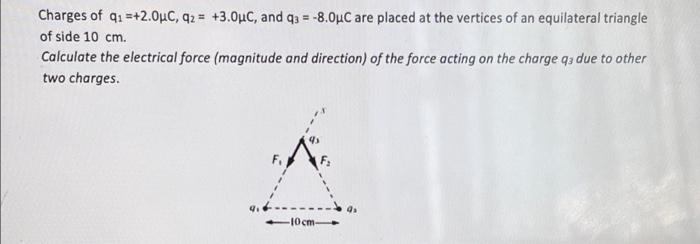 Solved Charges of q: =+2.04C, 42 = +3.0uC, and q3 = -8.0C | Chegg.com