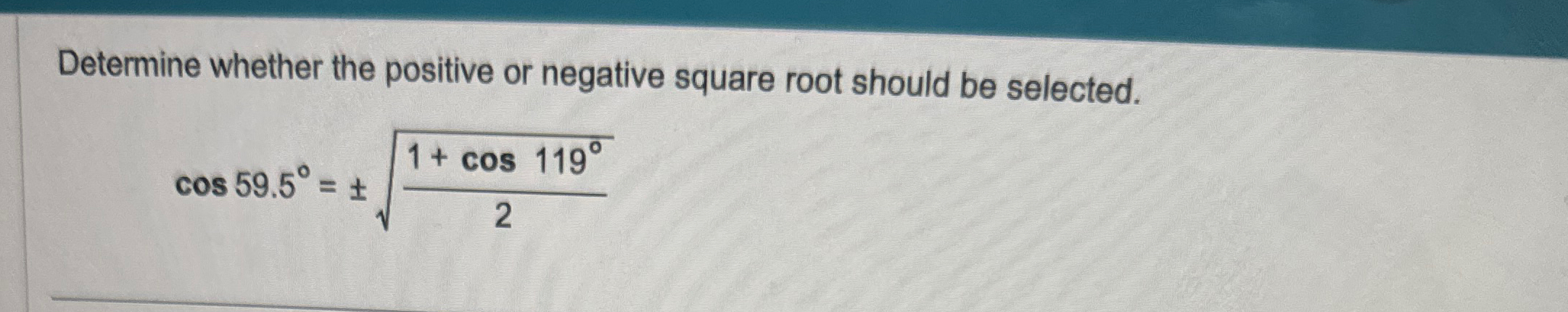 Solved Determine whether the positive or negative square | Chegg.com