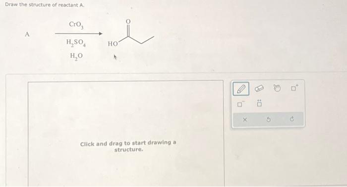 Solved Draw the structure of reactant A. A CrO 3 H₂SO4 H₂O | Chegg.com