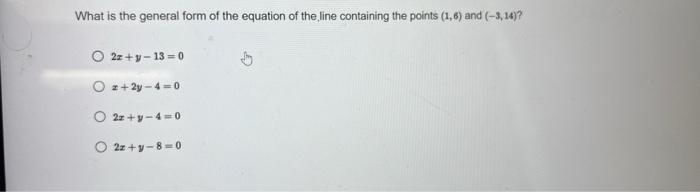 Solved What is the general form of the equation of the line | Chegg.com