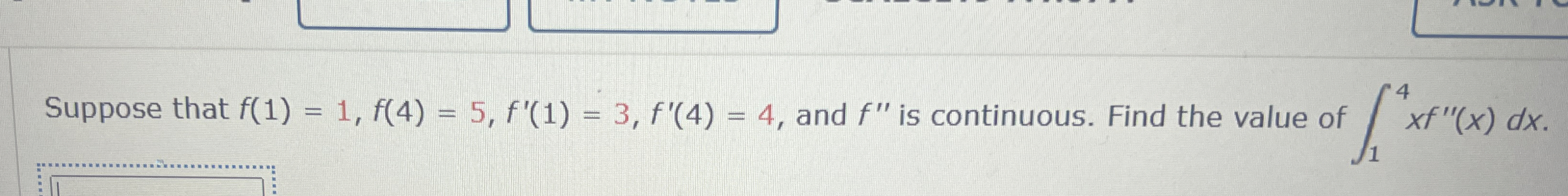 Solved Suppose that f(1)=1,f(4)=5,f'(1)=3,f'(4)=4, ﻿and f'' | Chegg.com