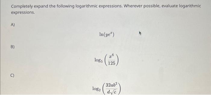 Solved Completely expand the following logarithmic | Chegg.com