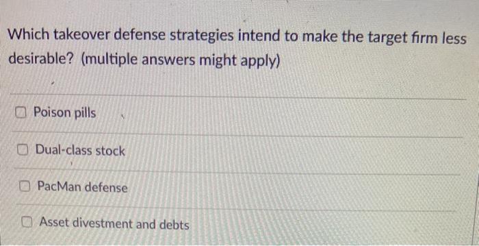 Solved Which takeover defense strategies intend to make the | Chegg.com
