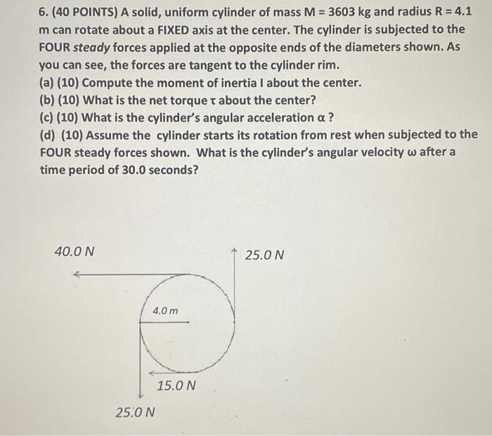 Solved 6. (40 POINTS) A solid, uniform cylinder of mass | Chegg.com