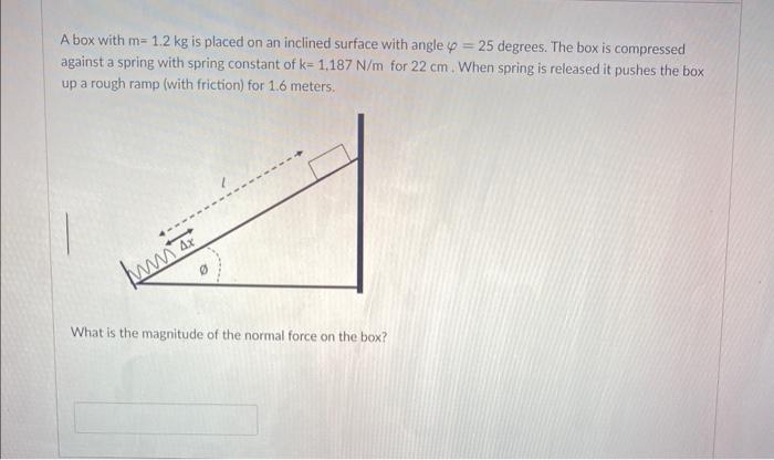 Solved A box with m=1.2 kg is placed on an inclined surface | Chegg.com
