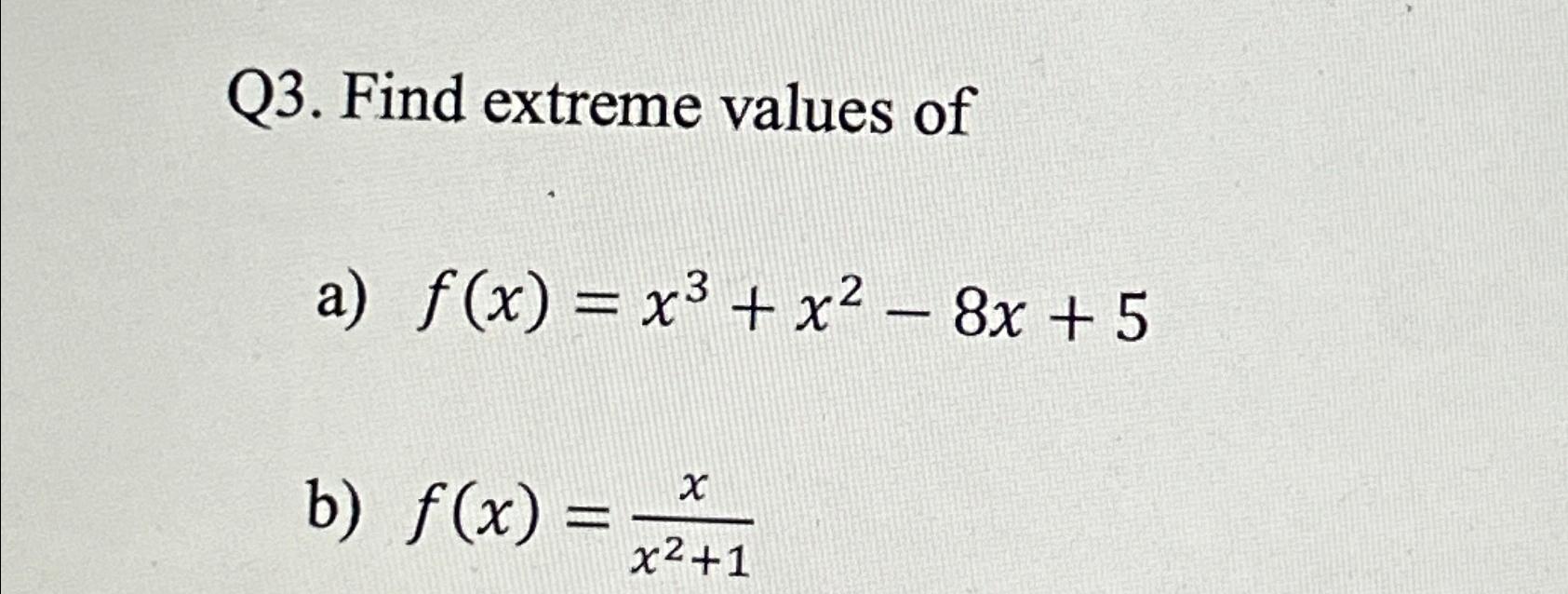 Solved Q3. ﻿Find extreme values | Chegg.com
