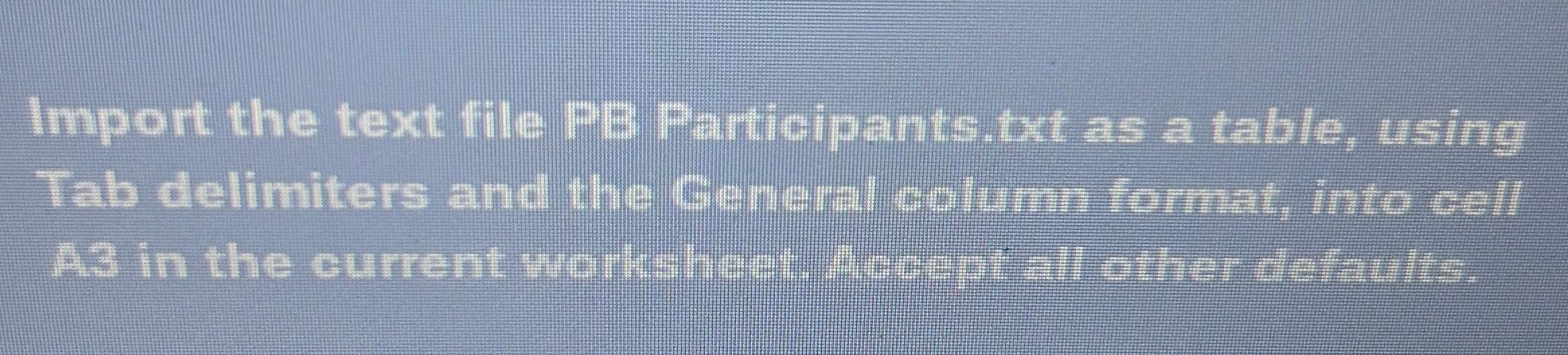 Solved Import the text file PB Participants.txt as a table, | Chegg.com