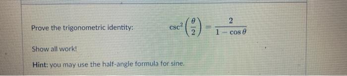 Solved Prove the trigonometric identity: csc? © 2 1 cos e | Chegg.com