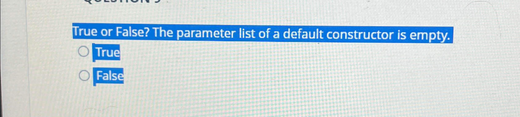 Solved True or False? The parameter list of a default | Chegg.com