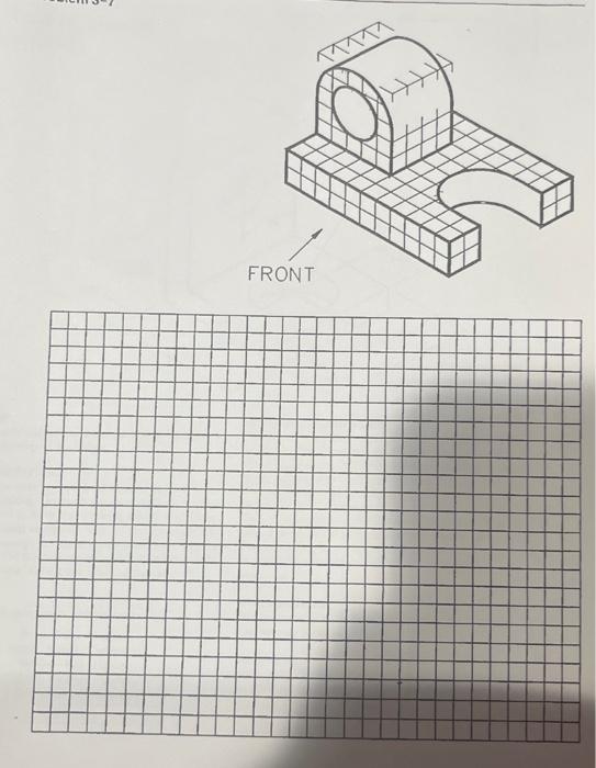 Solved please draw the side, front, and top views | Chegg.com Solved please draw the side, front, and top views | Chegg.com