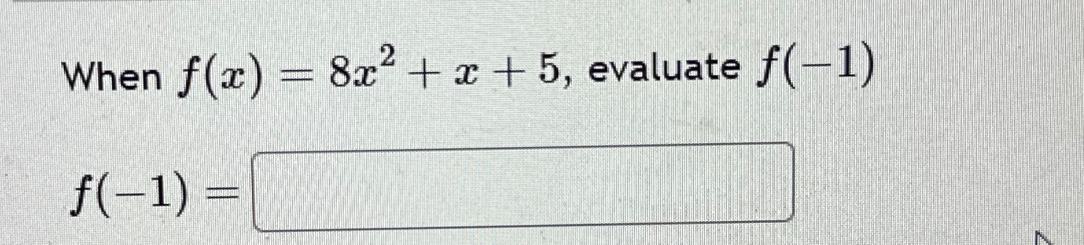 Solved When f(x)=8x2+x+5, ﻿evaluate f(-1)f(-1)= | Chegg.com