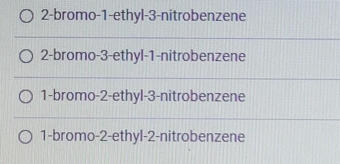 Solved 2-bromo-1-ethyl-3-nitrobenzene | Chegg.com