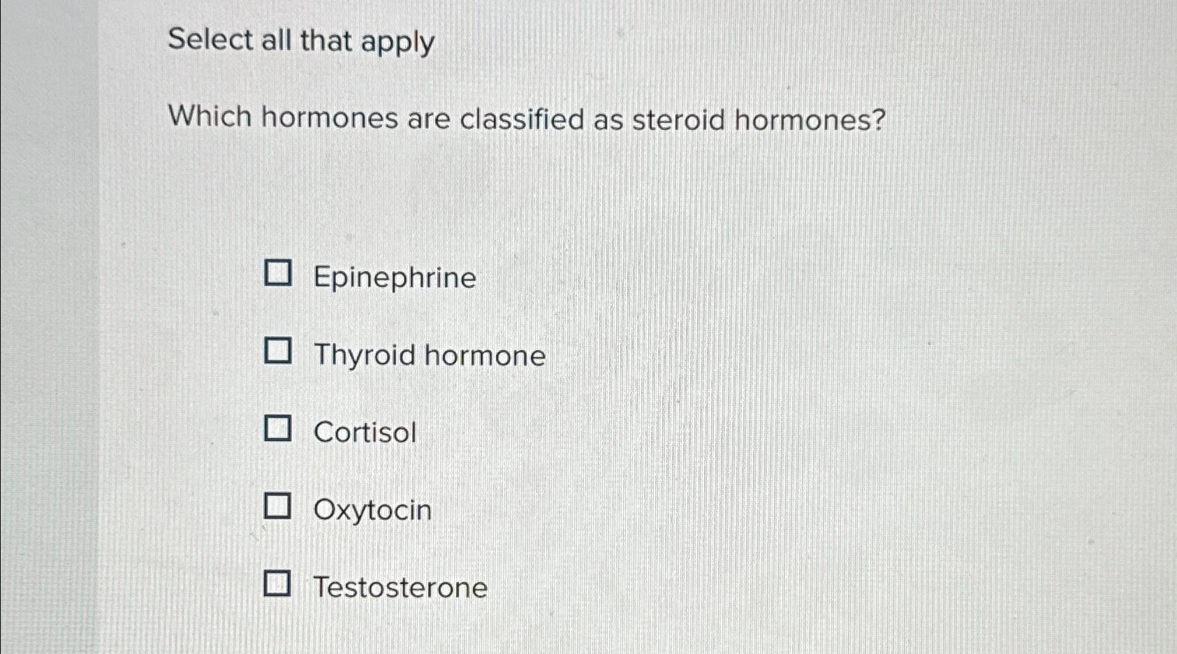 Solved Select all that applyWhich hormones are classified as | Chegg.com