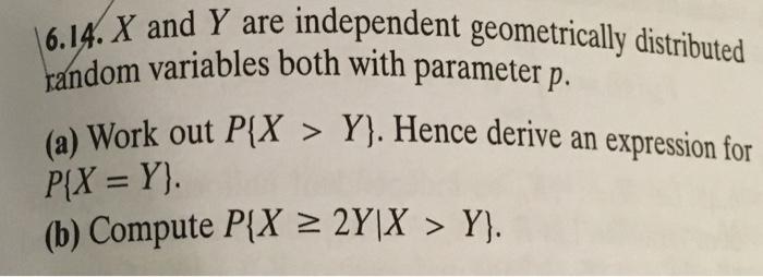 Solved 1614 X And Y Are Independent Geometrically 