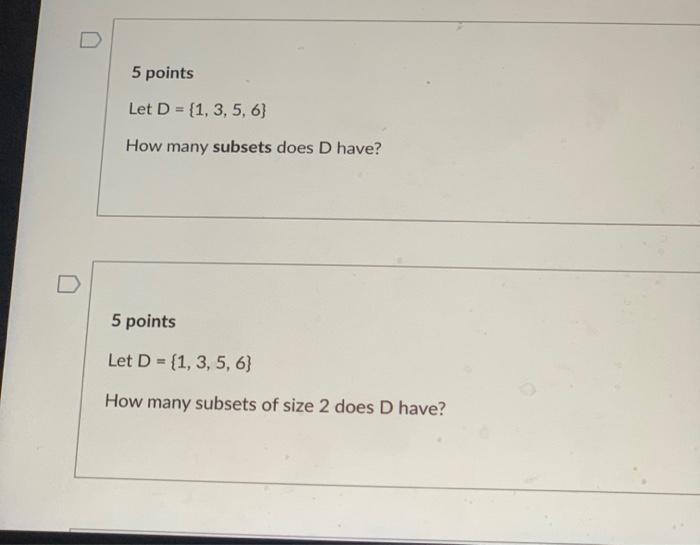 Solved 5 points Let D = {1, 3, 5, 6} How many subsets does D | Chegg.com