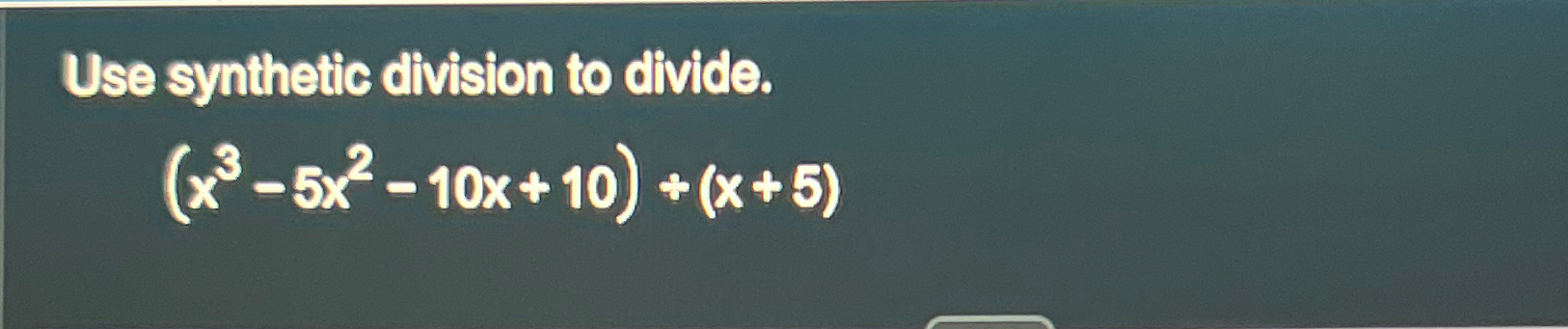 Solved Use synthetic division to | Chegg.com