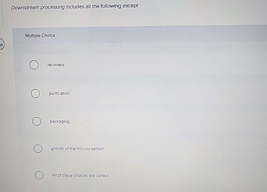 Solved Downstream processing includes all the following | Chegg.com