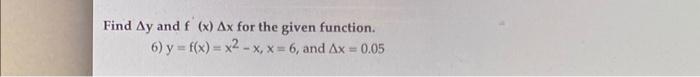 Solved Find Δy and f(x)Δx for the given function. 6) | Chegg.com