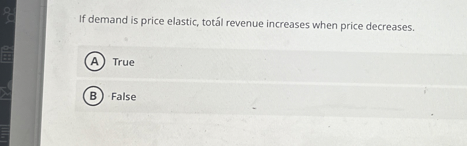 Solved If demand is price elastic, total revenue increases | Chegg.com
