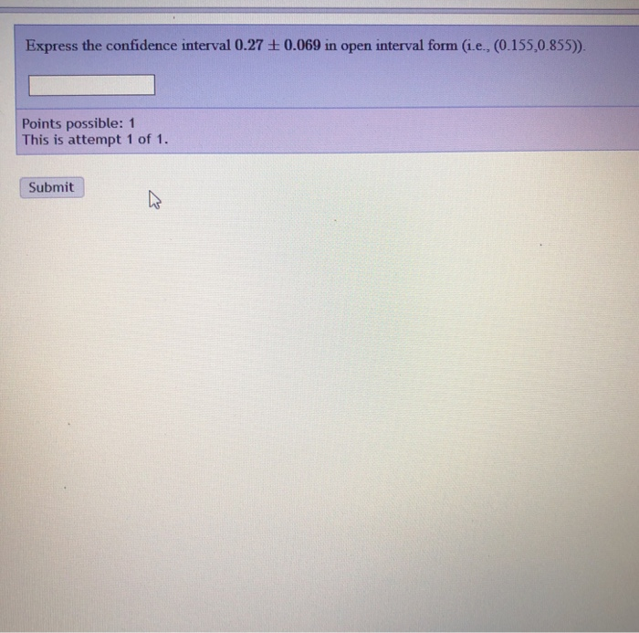 Solved Express the confidence interval 0.27 + 0.069 in open | Chegg.com