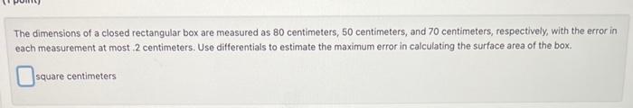 Solved The dimensions of a closed rectangular box are | Chegg.com