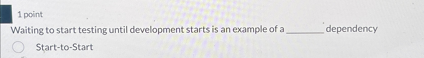 Solved Waiting to start testing until development starts is | Chegg.com