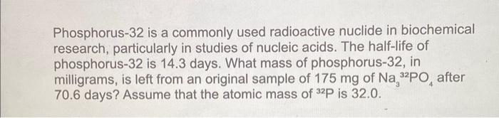 Phosphorus- 32 is a commonly used radioactive nuclide | Chegg.com