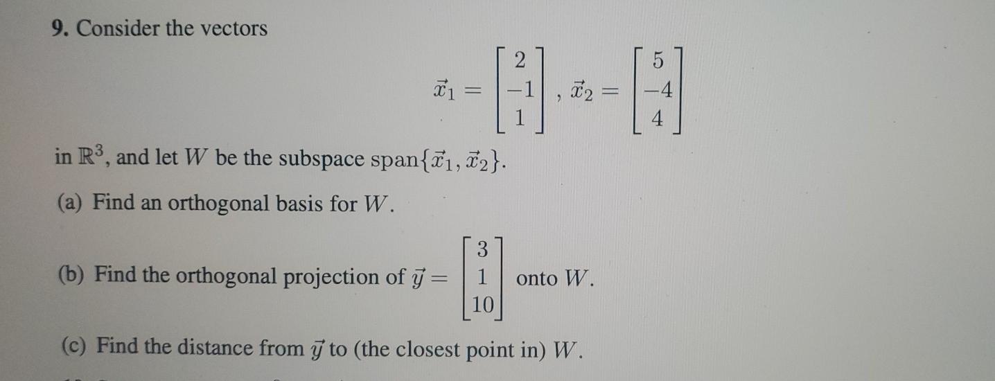 Solved 9. Consider the vectors x1=⎣⎡2−11⎦⎤,x2=⎣⎡5−44⎦⎤ in | Chegg.com