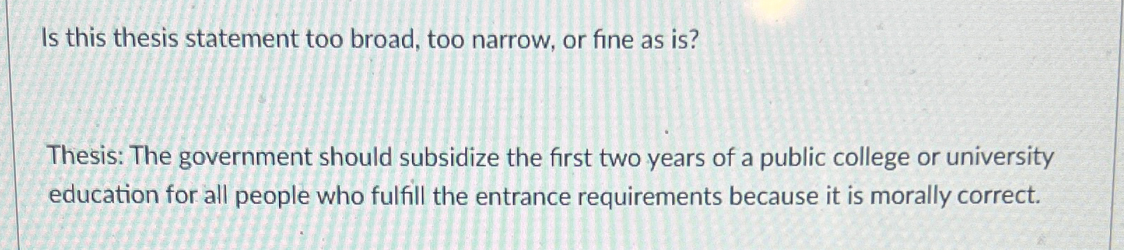 Solved Is this thesis statement too broad, too narrow, or | Chegg.com