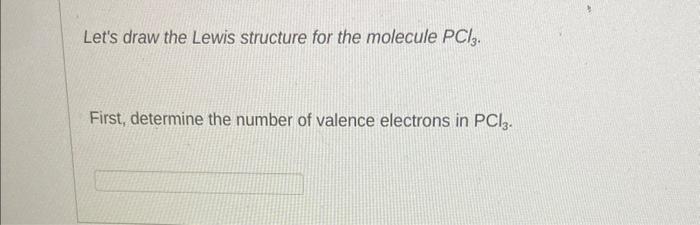 Solved Let's draw the Lewis structure for the molecule PCl3. | Chegg.com